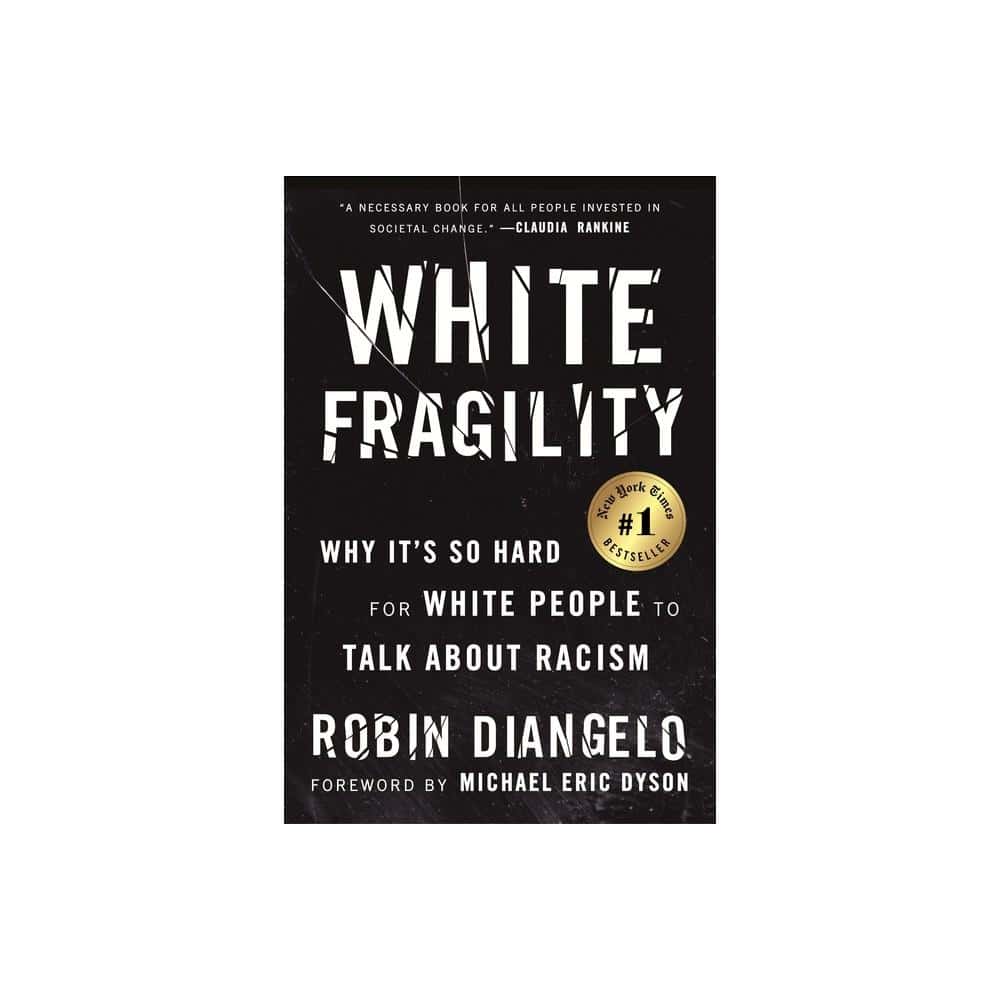 White Fragility: Why It's So Hard for White People to Talk About Racism ...